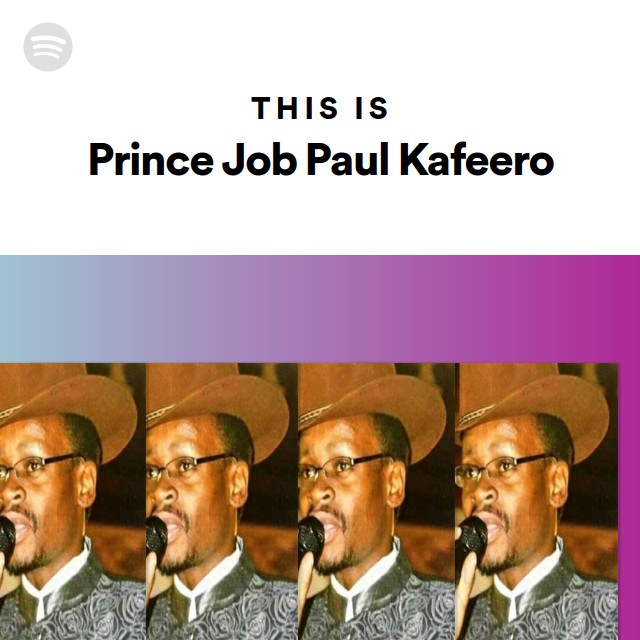 This Is Prince Job Paul Kafeero - playlist by Spotify | Spotify