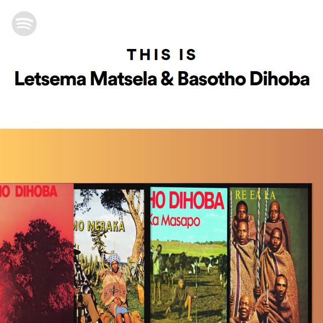 This Is Letsema Matsela & Basotho Dihoba | Spotify Playlist