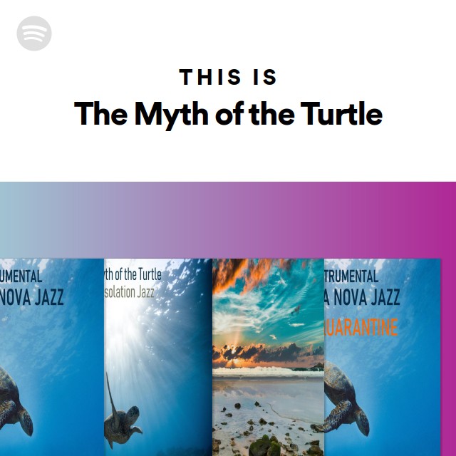 This Is The Myth of the Turtle - playlist by Spotify | Spotify