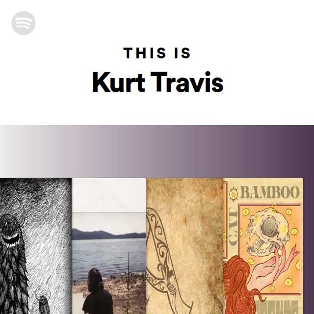 This Is Kurt Travis - playlist by Spotify | Spotify