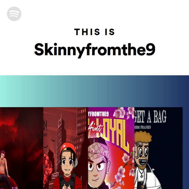 This Is Skinnyfromthe9 - playlist by Spotify | Spotify
