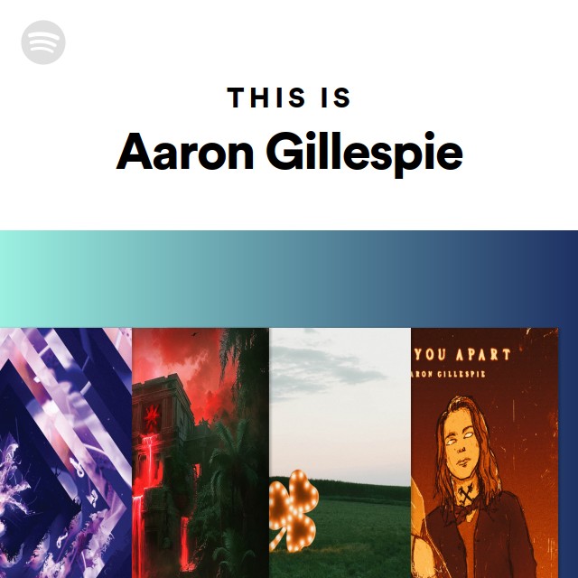 This Is Aaron Gillespie - playlist by Spotify | Spotify
