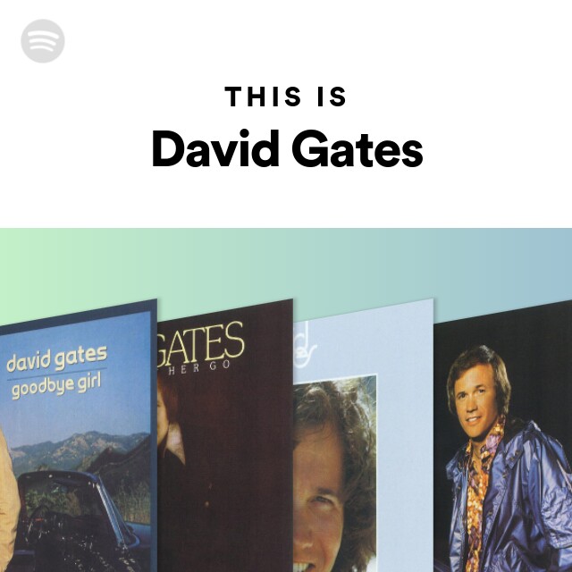 This Is David Gates - playlist by Spotify | Spotify