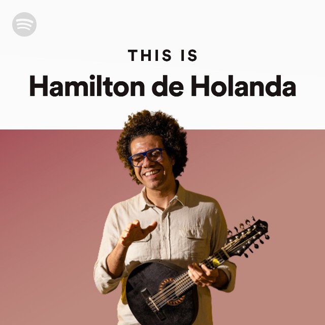 This Is Hamilton De Holanda - playlist by Spotify | Spotify