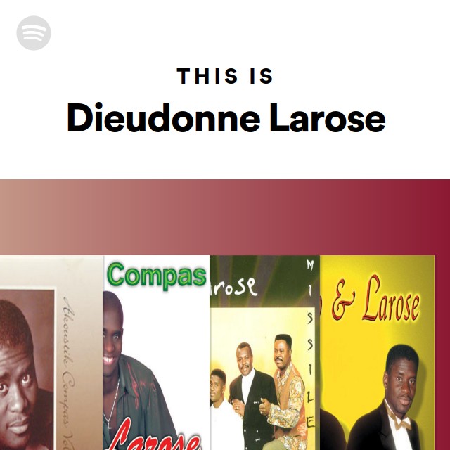 This Is Dieudonne Larose - playlist by Spotify | Spotify