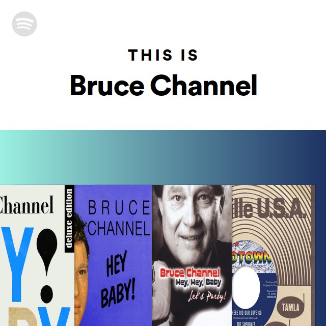 This Is Bruce Channel - playlist by Spotify | Spotify