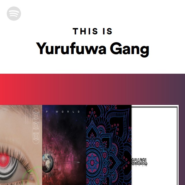 This Is Yurufuwa Gang - playlist by Spotify | Spotify