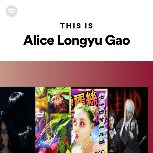 This Is Alice Longyu Gao - playlist by Spotify | Spotify