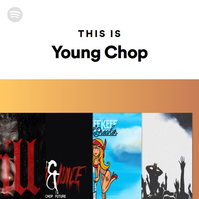 This Is Young Chop - playlist by Spotify | Spotify