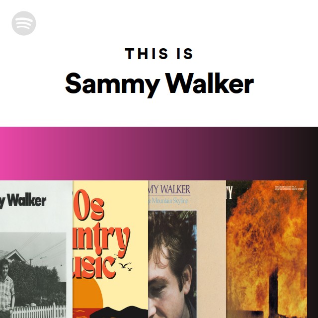 This Is Sammy Walker - playlist by Spotify | Spotify