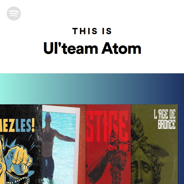 This Is Ul'team Atom - playlist by Spotify | Spotify