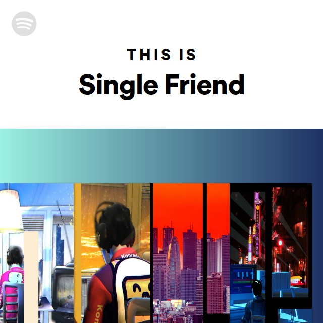 This Is Single Friend - playlist by Spotify | Spotify