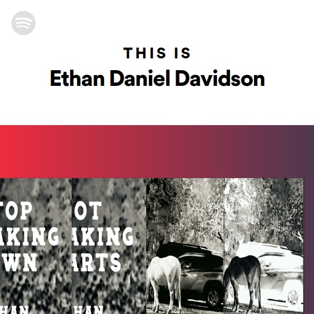 This Is Ethan Daniel Davidson - playlist by Spotify | Spotify