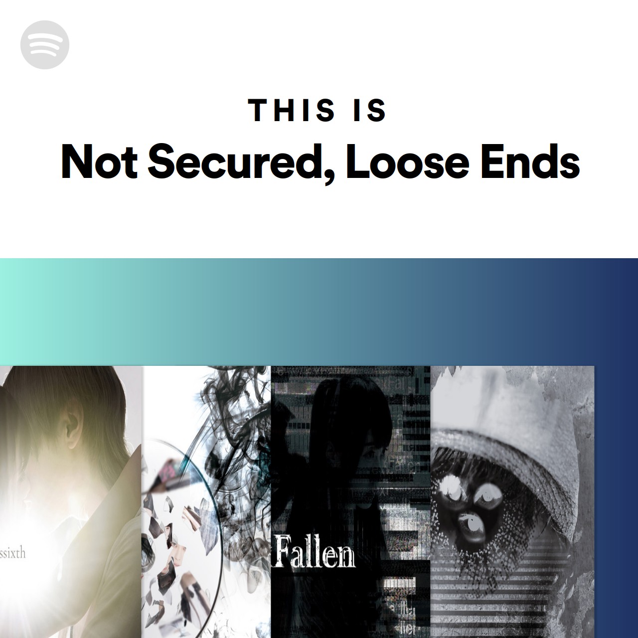 This Is Not Secured, Loose Ends | Spotify Playlist