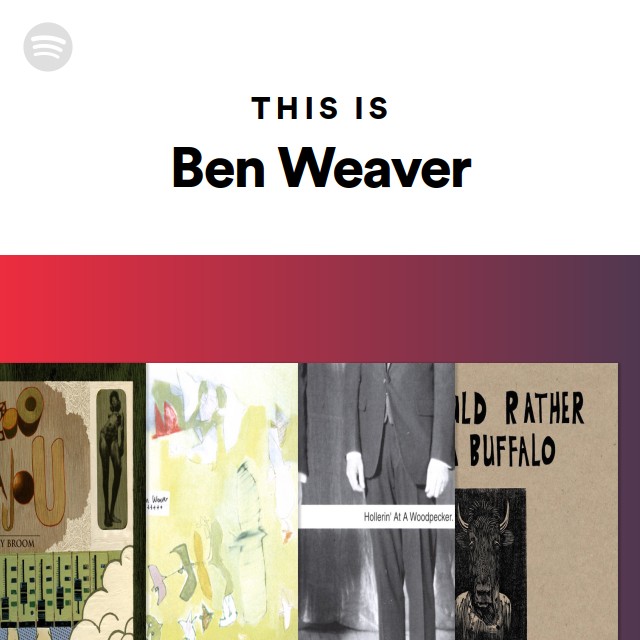 Ben Weaver | Spotify