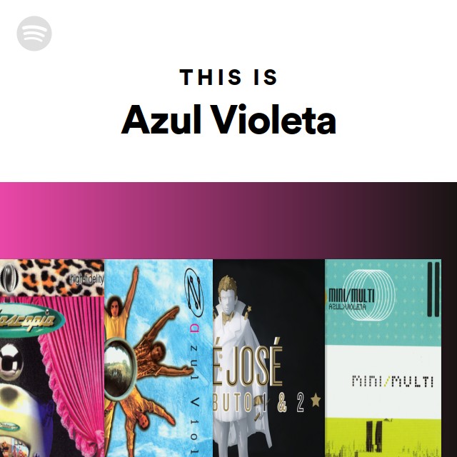 This Is Azul Violeta - playlist by Spotify | Spotify