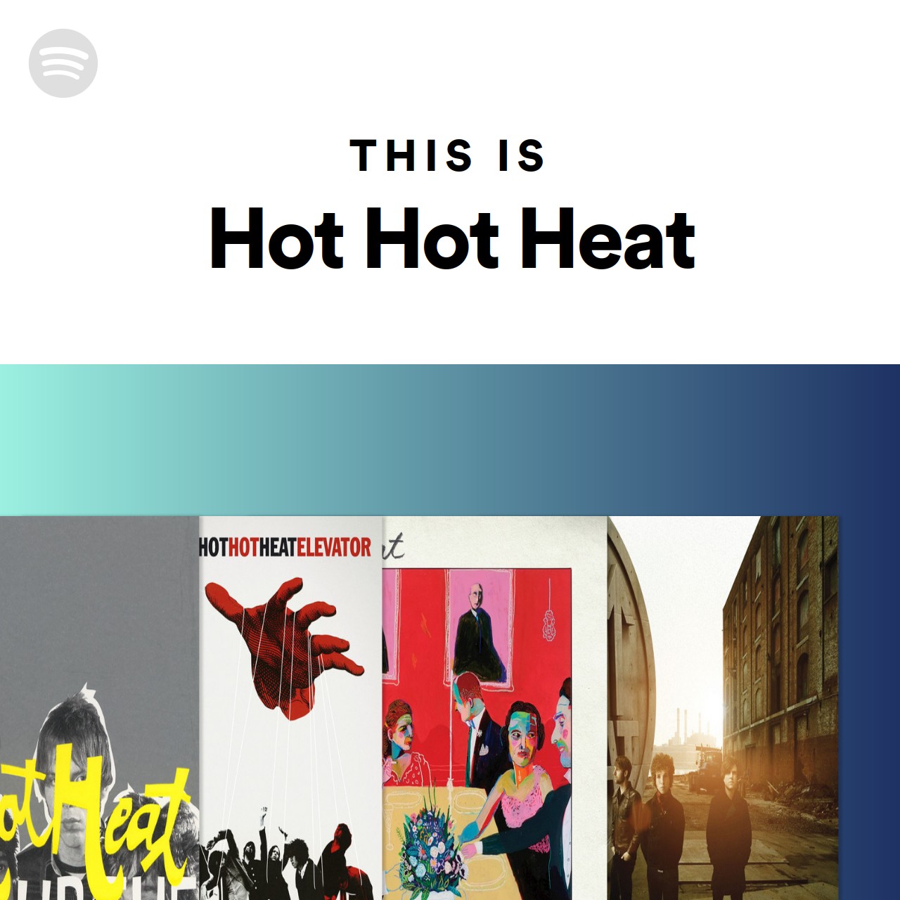 This Is Hot Hot Heat | Spotify Playlist