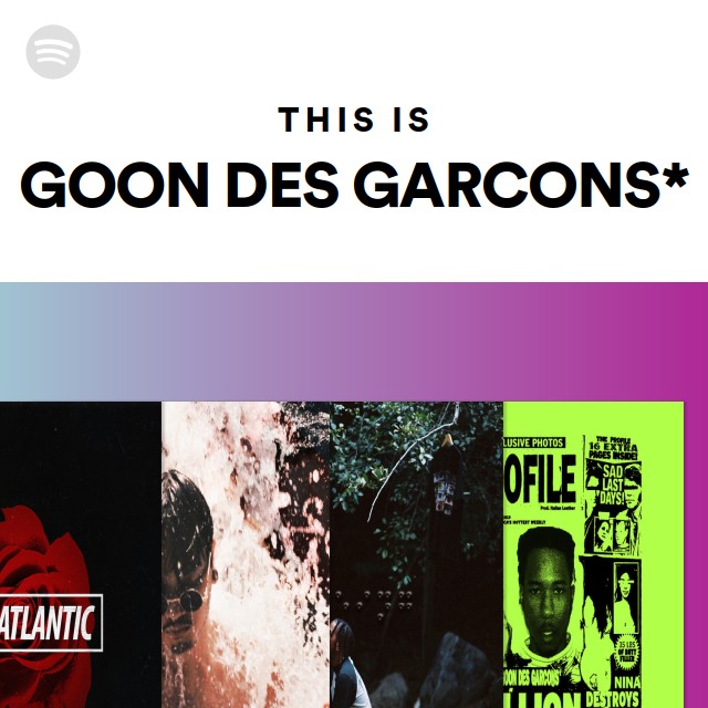 This Is GOON DES GARCONS* - playlist by Spotify | Spotify