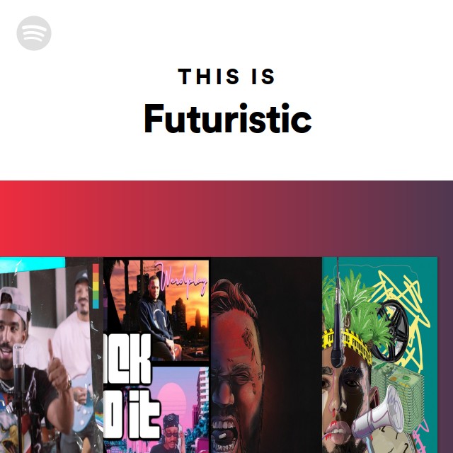 Futuristic | Spotify - Listen Free