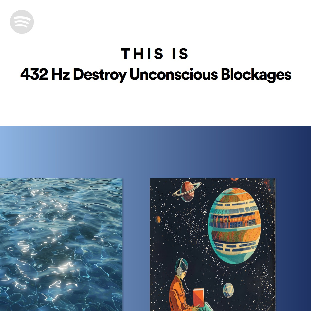 This Is 432 Hz Destroy Unconscious Blockages Spotify Playlist