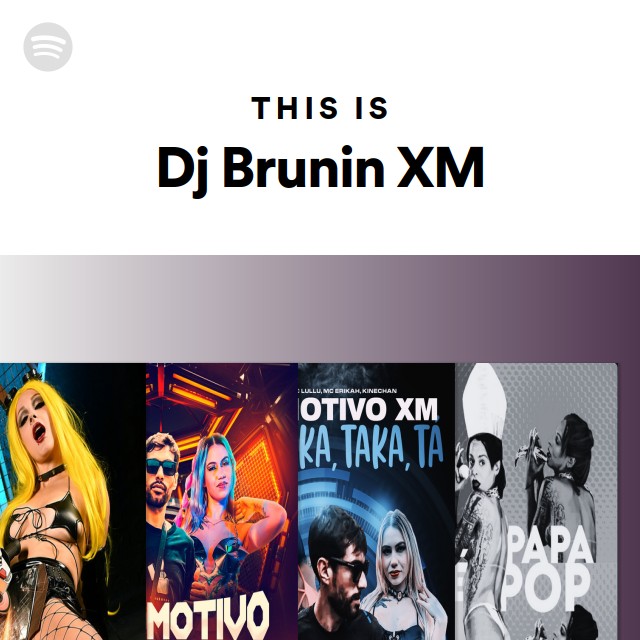 This Is Dj Brunin XM - playlist by Spotify | Spotify