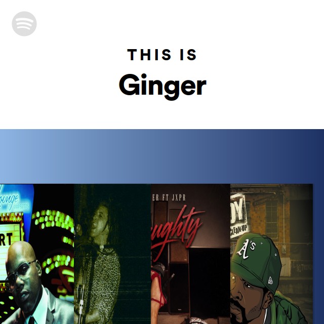This Is Ginger Playlist By Spotify Spotify