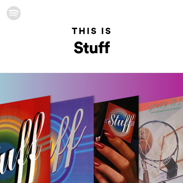 Stuff | Spotify - Listen Free