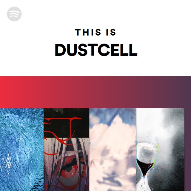 This Is DUSTCELL - playlist by Spotify | Spotify