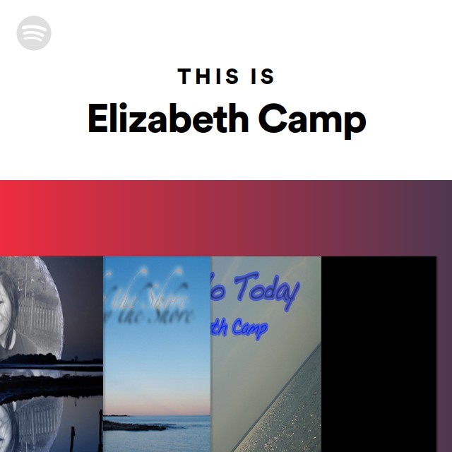 This Is Elizabeth Camp - playlist by Spotify | Spotify