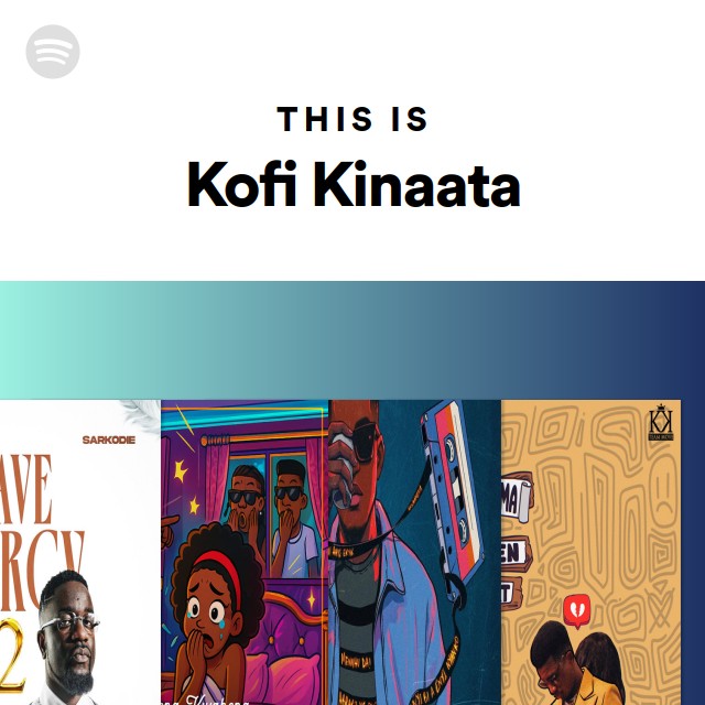 This Is Kofi Kinaata - playlist by Spotify | Spotify