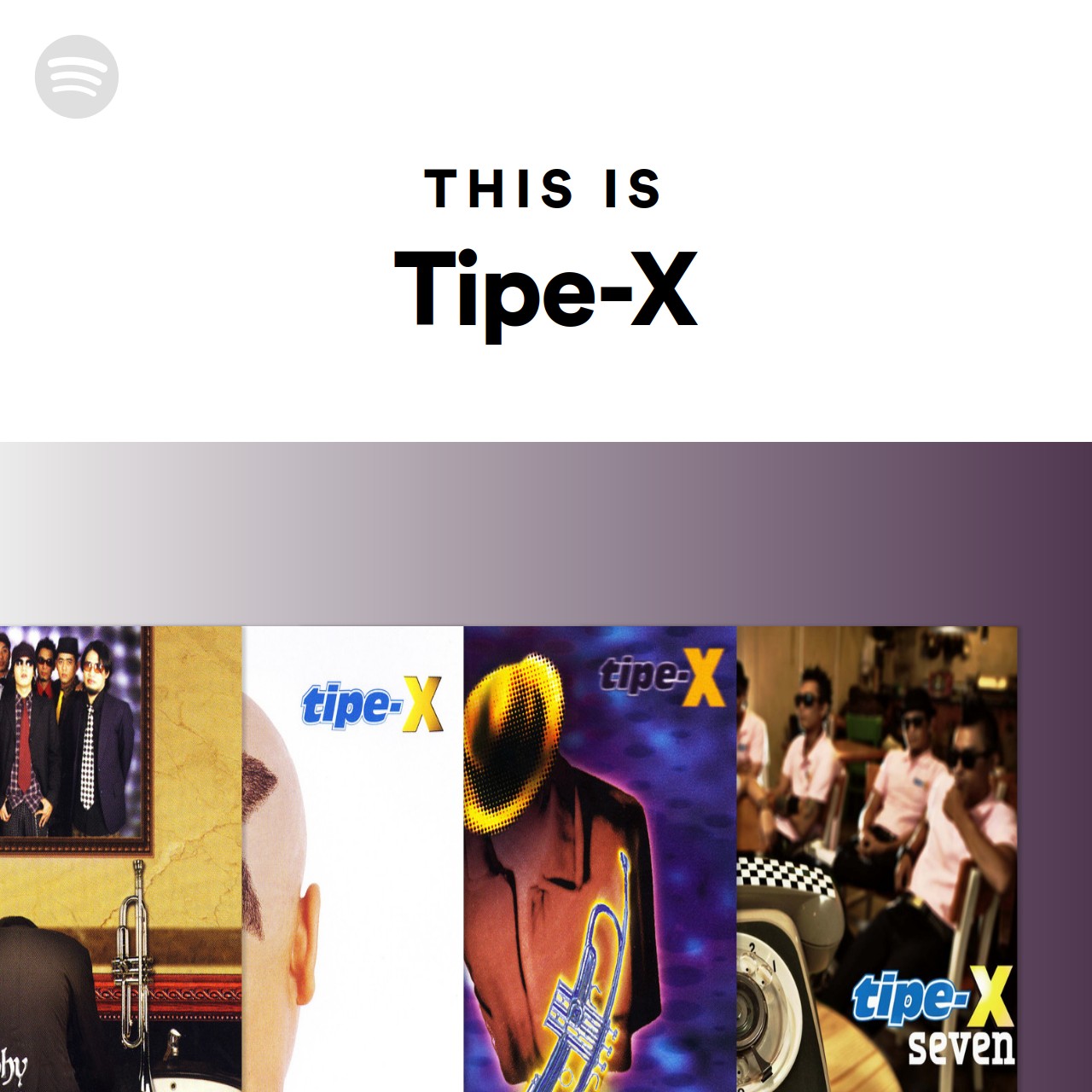 This Is Tipe-X | Spotify Playlist