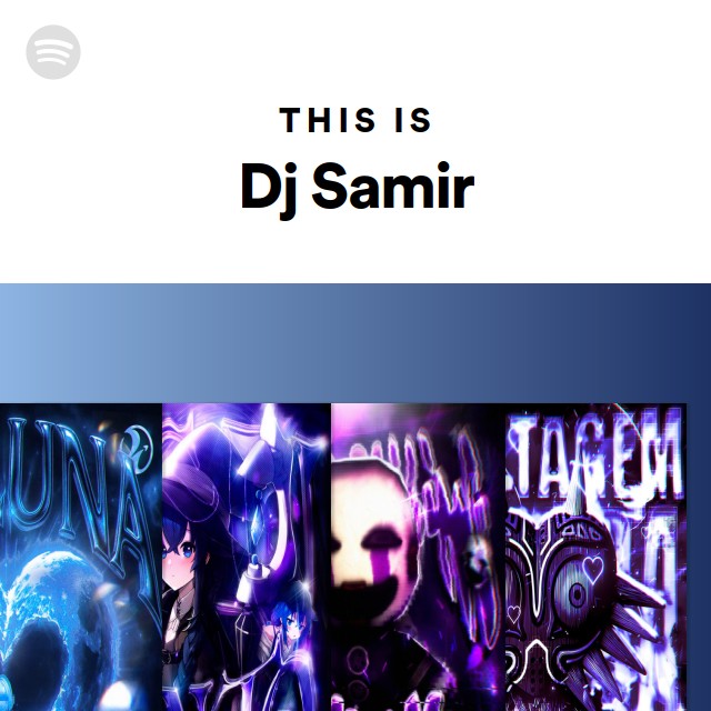 This Is Dj Samir - playlist by Spotify | Spotify