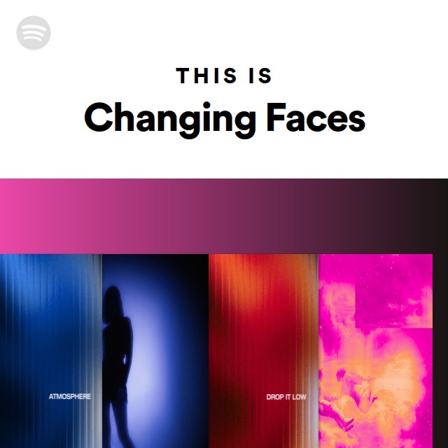 This Is Changing Faces - playlist by Spotify | Spotify