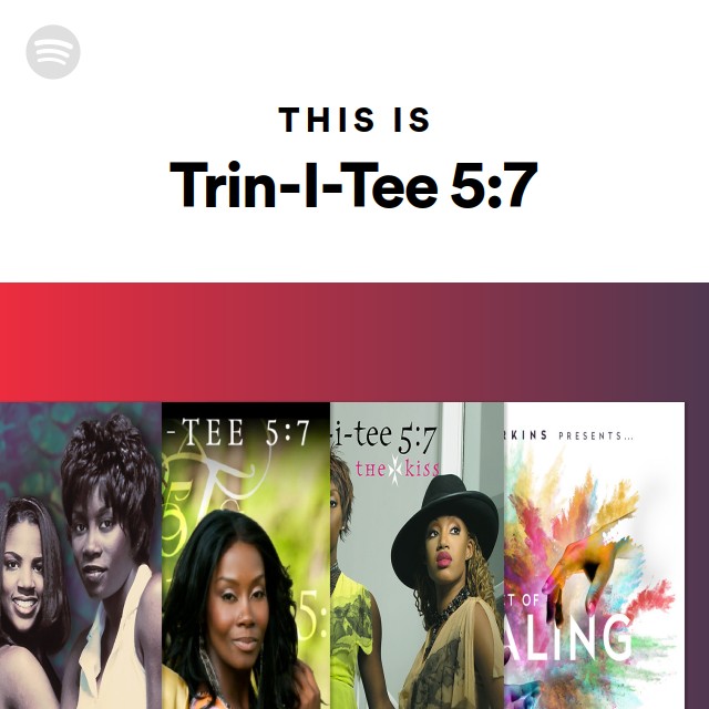 Trin-I-Tee 5:7 | Spotify