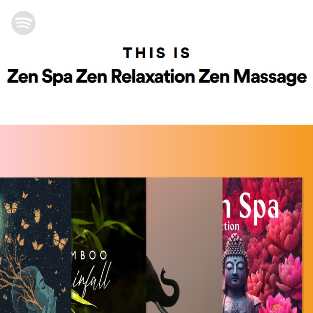 This Is Zen Spa Zen Relaxation Zen Massage Spotify Playlist