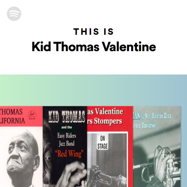 This Is Kid Thomas Valentine - playlist by Spotify | Spotify