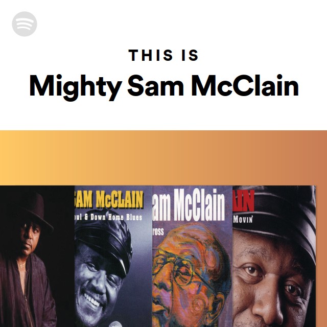 Mighty Sam McClain | Spotify