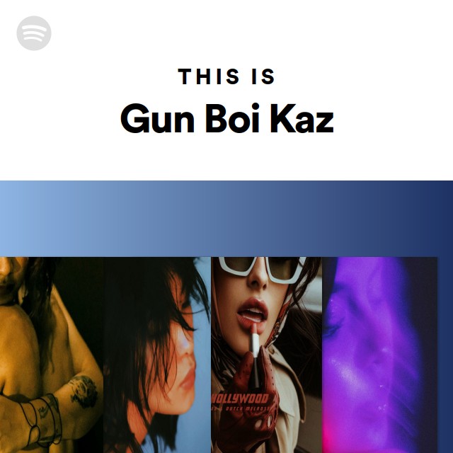 This Is Gun Boi Kaz - playlist by Spotify | Spotify