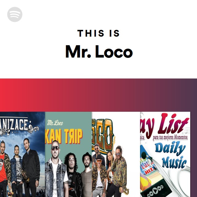 This Is Mr. Loco - playlist by Spotify | Spotify