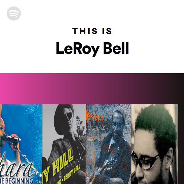 This Is Leroy Bell | Spotify Playlist