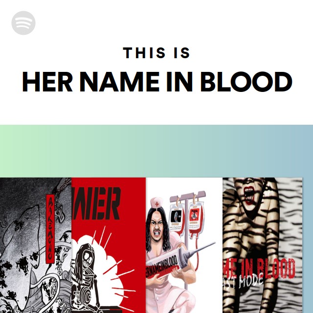 HER NAME IN BLOOD | Spotify