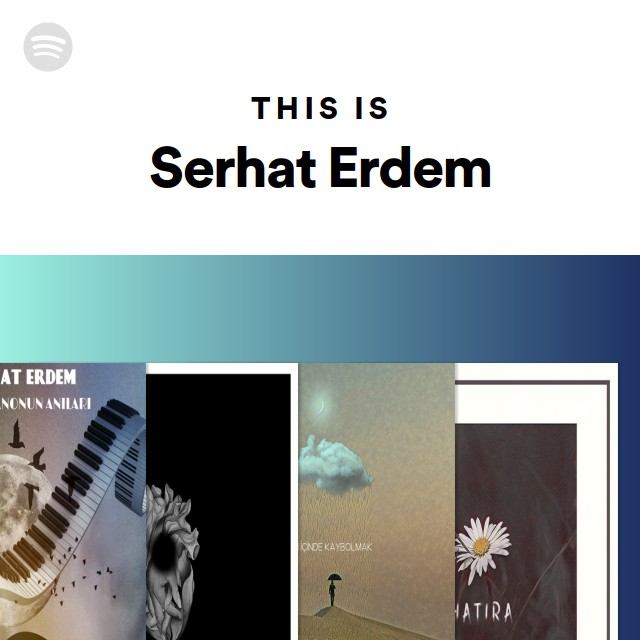 This Is Serhat Erdem - playlist by Spotify | Spotify