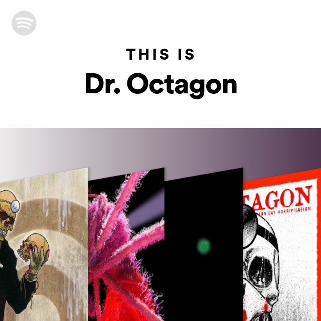 This Is Dr. Octagon - playlist by Spotify | Spotify