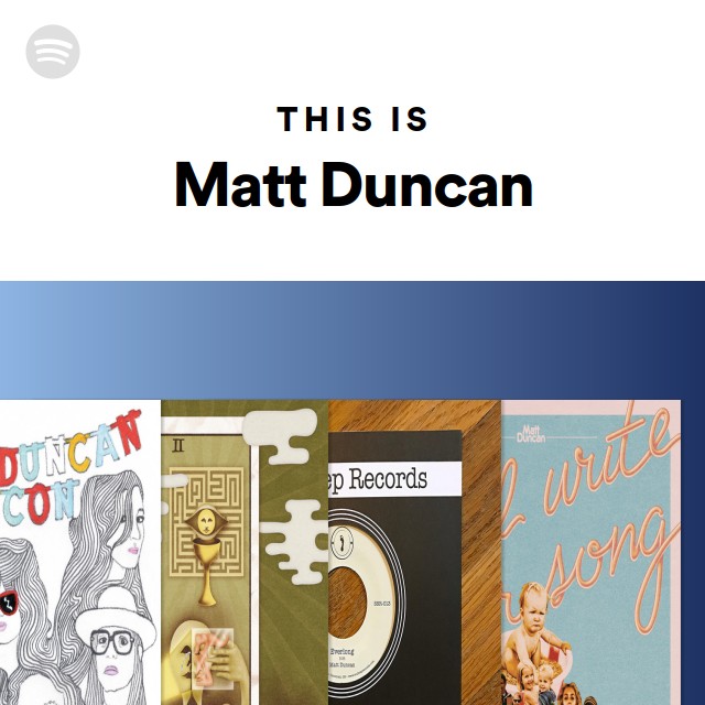 This Is Matt Duncan - playlist by Spotify | Spotify