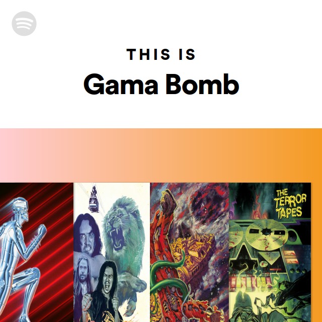 This Is Gama Bomb - playlist by Spotify | Spotify