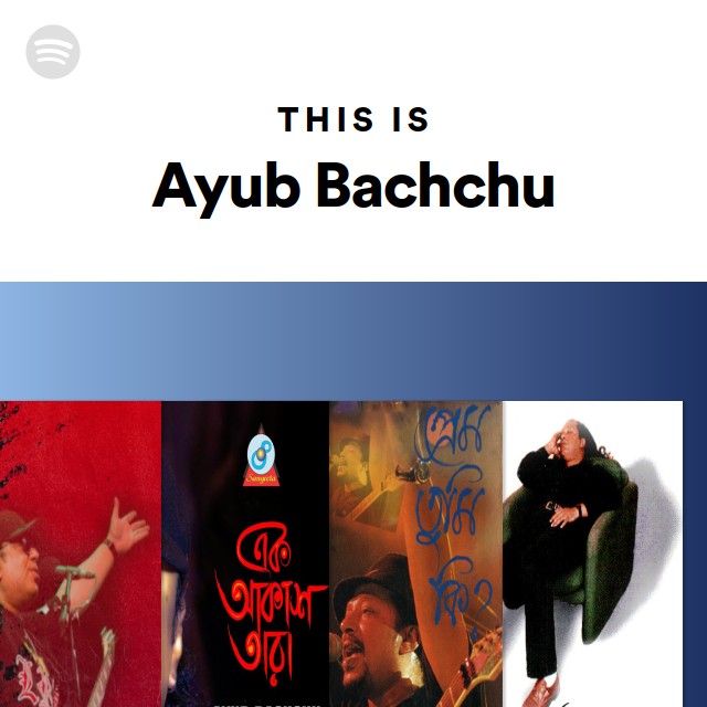 This Is Ayub Bachchu - playlist by Spotify | Spotify