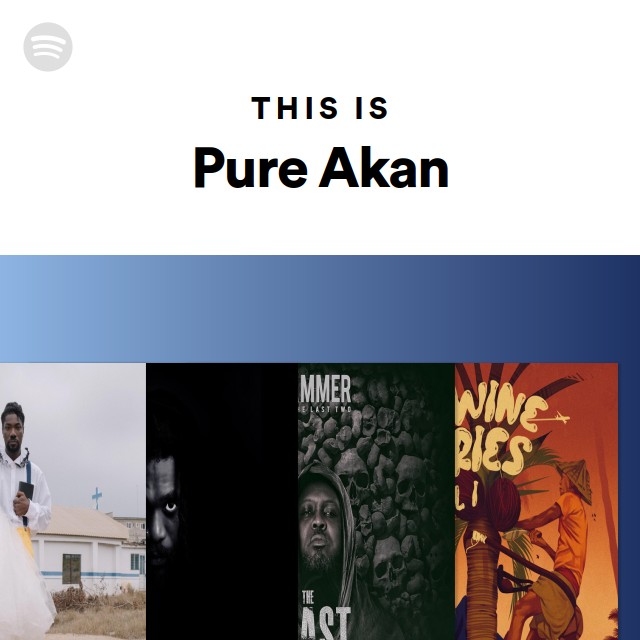 This Is Pure Akan - playlist by Spotify | Spotify