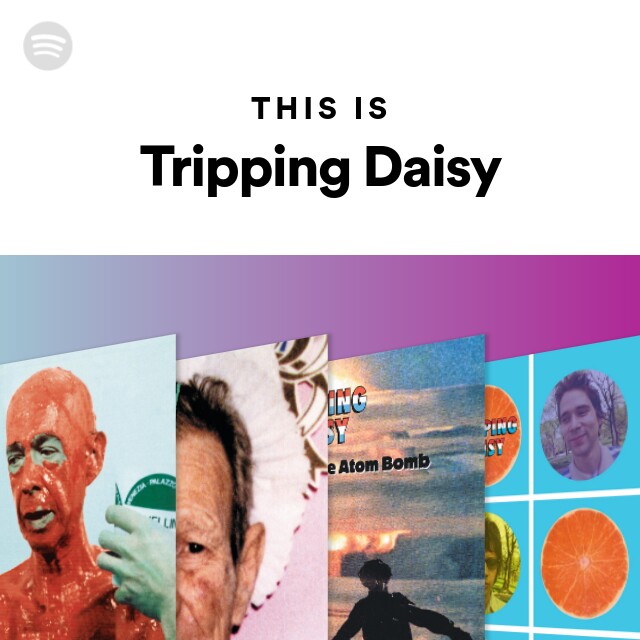 This Is Tripping Daisy - playlist by Spotify | Spotify