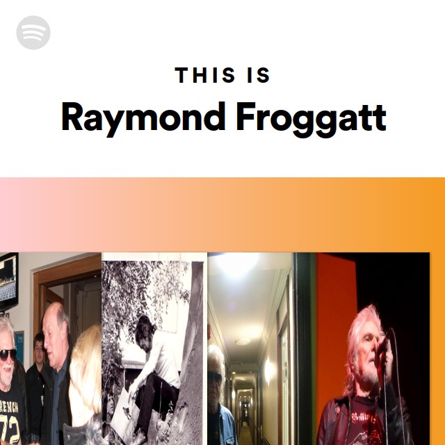 Raymond Froggatt | Spotify