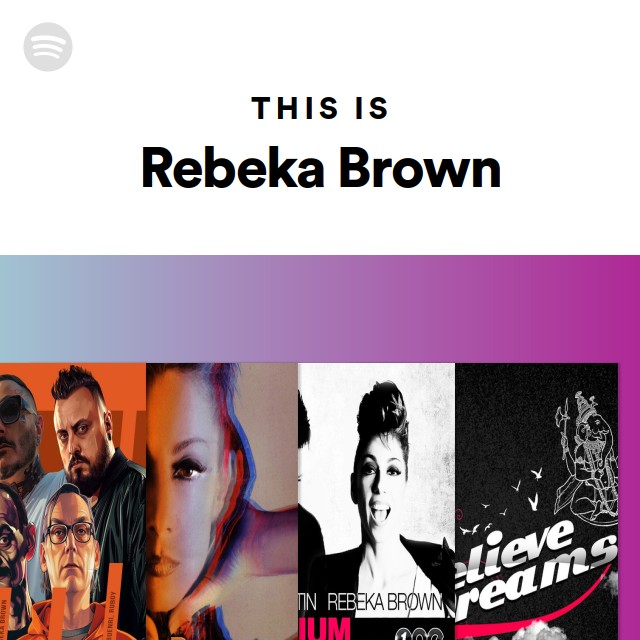 This Is Rebeka Brown - playlist by Spotify | Spotify